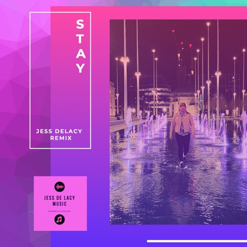 Stream STAY REMIX by Jess de Lacy | Listen online for free on SoundCloud