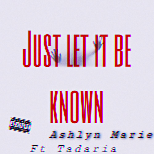 Stream just let it be known ft tadaria by Ashlynmariie | Listen online for free on SoundCloud