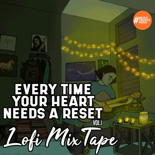 Stream episode Every Time Your Heart Needs A Reset | Indian Lofi ...