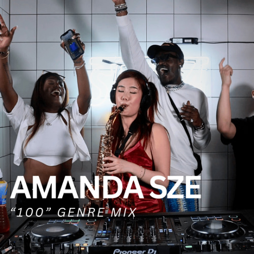 Stream AMANDA SZE | "100" GENRE MIX w/ LIVE SAX 🎷 | Baile, UKG, K-Pop ...