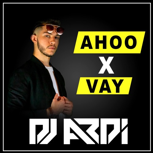 Stream AHOO X VAY - DJ ARDI (Bootleg) by DJ ARDI | Listen online for free on SoundCloud