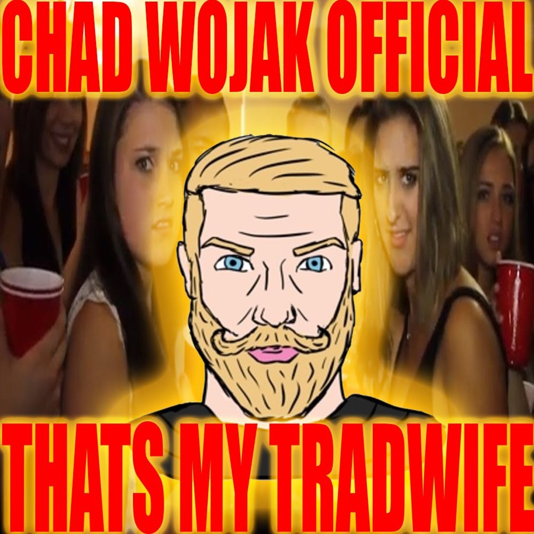 Stream That's My Tradwife by Chad Wojak Official | Listen online for ...