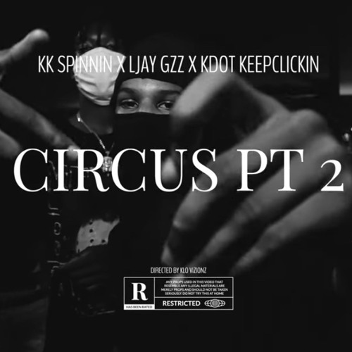 Stream KK Spinnin x Ljay Gzz x Kdot KeepClickin - Circus Pt 2 (Shot by ...