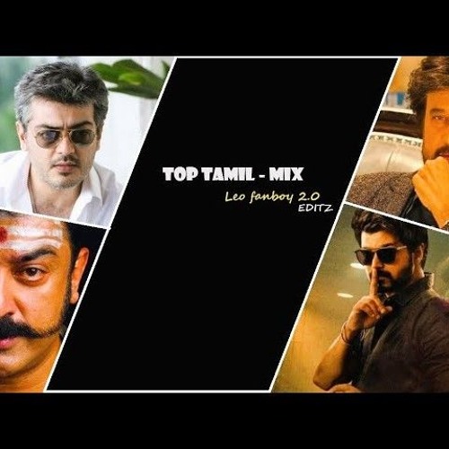 Stream Top tamil mix | Ft.Vijay, Rajani, Surya, Kamal,Karthi | Leo ...