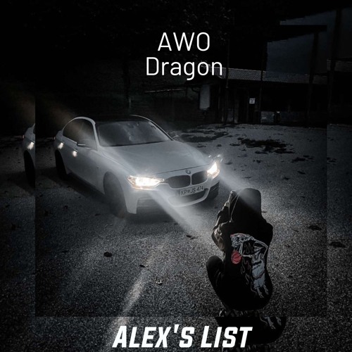 Stream AWO - Dragon by Alex's List | Listen online for free on SoundCloud