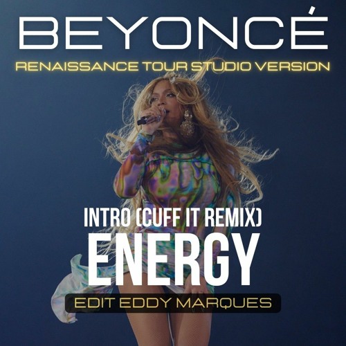 Stream Beyoncé - ENERGY (Renaissance Tour Studio Version edit Eddy ...