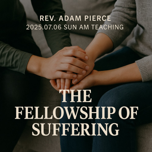 Stream Rev. Adam Pierce - 2025.07.06 SUN AM TEACHING - The Fellowship ...