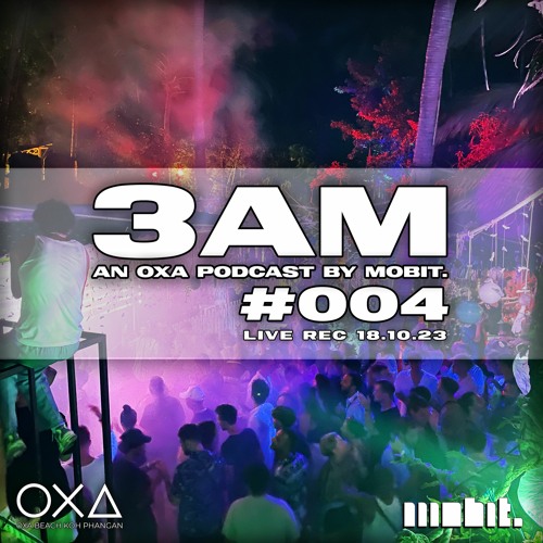 Stream 3AM Cast #004 - mobit. Live Rec. @ OXA Beach Koh Phangan [181023 ...