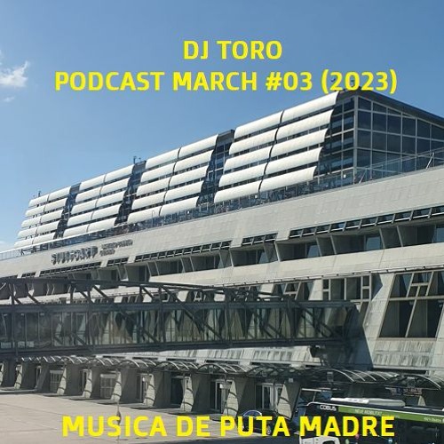 Stream DJ TORO - PODCAST MARCH #03 (2023) by 🄳🄹 🅃🄾🅁🄾 | Listen online ...
