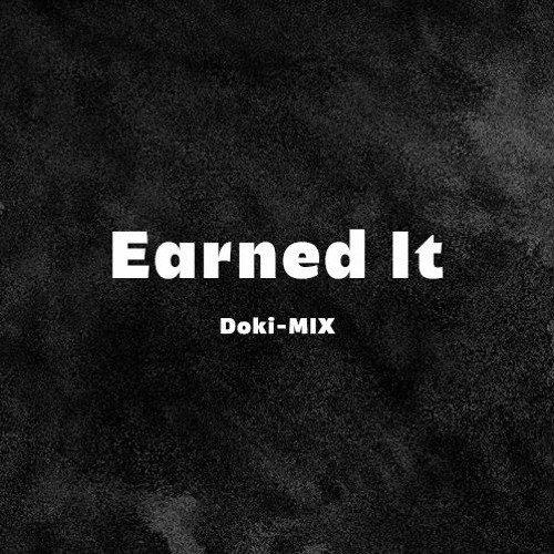 Stream Earned IT - The Weeknd (Doki Mix) by Doki | Listen online for ...