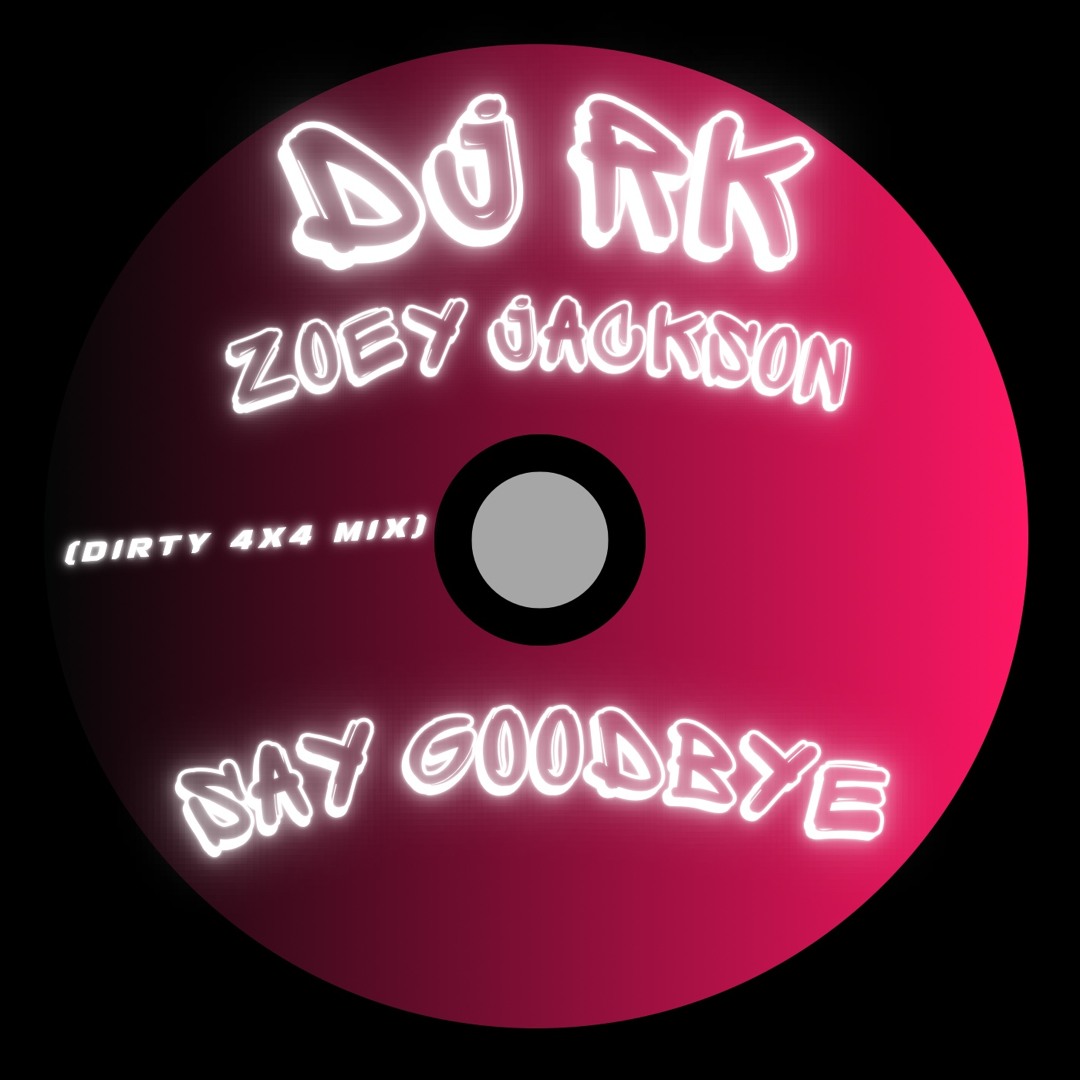 Stream Say Goodbye ( feat. Zoey Jackson ) by Dj RK | Listen online for ...