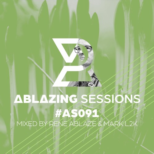 Stream Ablazing Sessions 091 with Rene Ablaze & Mark L2K by Rene Ablaze ... Stream Ablazing Sessions 091 with Rene Ablaze & Mark L2K by Rene Ablaze ...