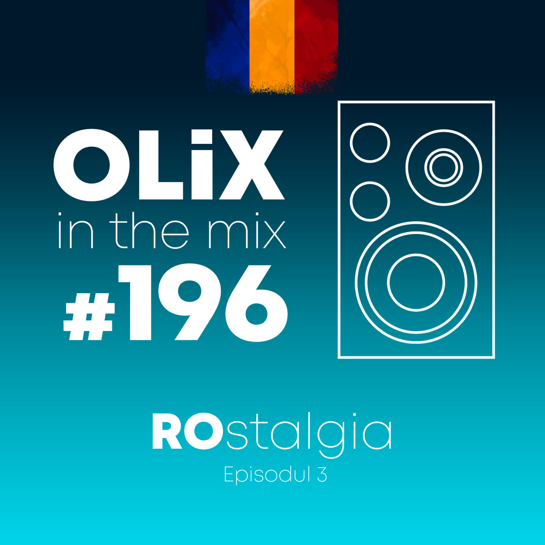 Stream OLiX in the Mix - 196 - ROstalgia Episodul 3 by OLiX | Listen ...