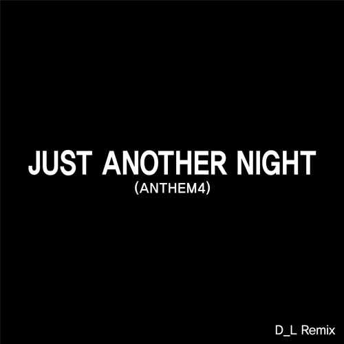 Stream Just Another Night [D_L Remix] by D_L | Listen online for free ...
