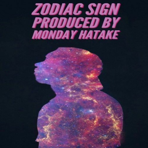 Stream Zodiac Sign by Monday Hatake | Listen online for free on SoundCloud