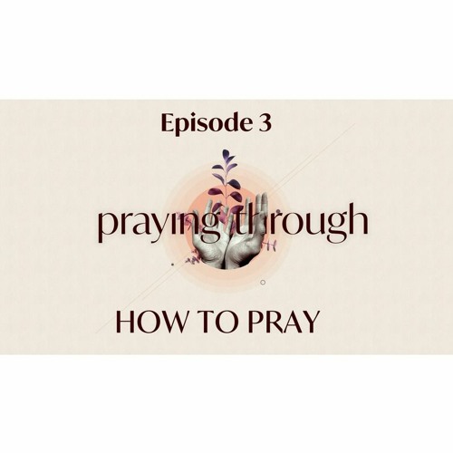Stream Praying Through 3 - How To Pray by God's House Christian Church ...