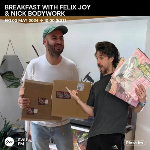 Stream Felix Joy with Nick Bodywork - 03 May 2024 by SWU.FM | Listen ...