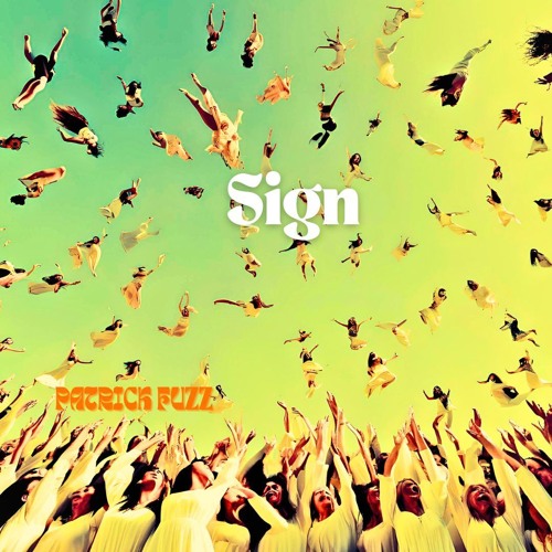 Stream Sign by Patrick Fuzz | Listen online for free on SoundCloud