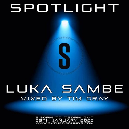 Stream Tim Gray "Spotlight" pres LUKA SAMBE.mp3 by Tim Gray | Listen ...