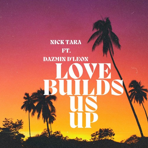 Stream Nick Tara | Listen to Love Builds Us Up playlist online for free ...