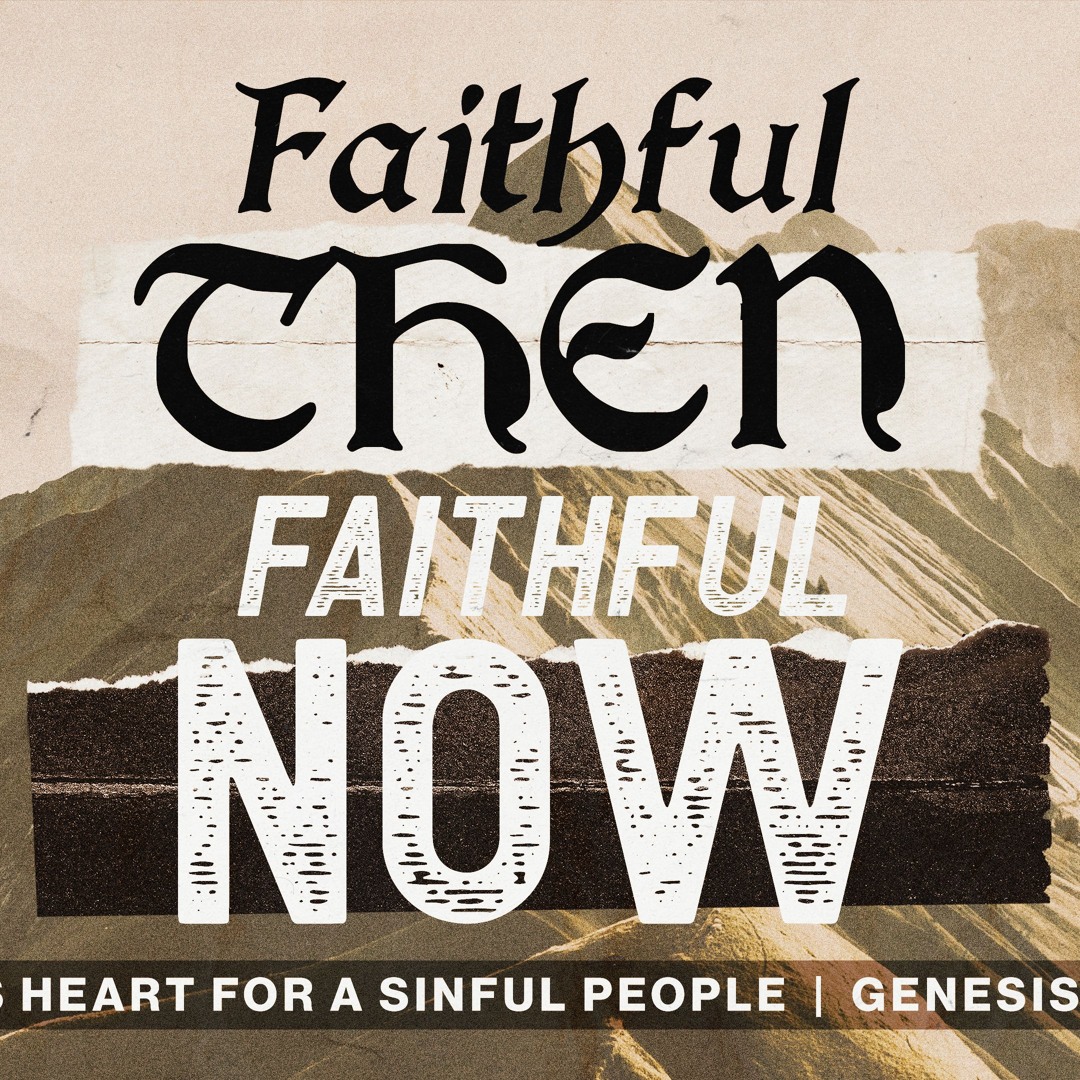 Stream Faithful Then, Faithful Now | God's Heart for a Sinful People ...