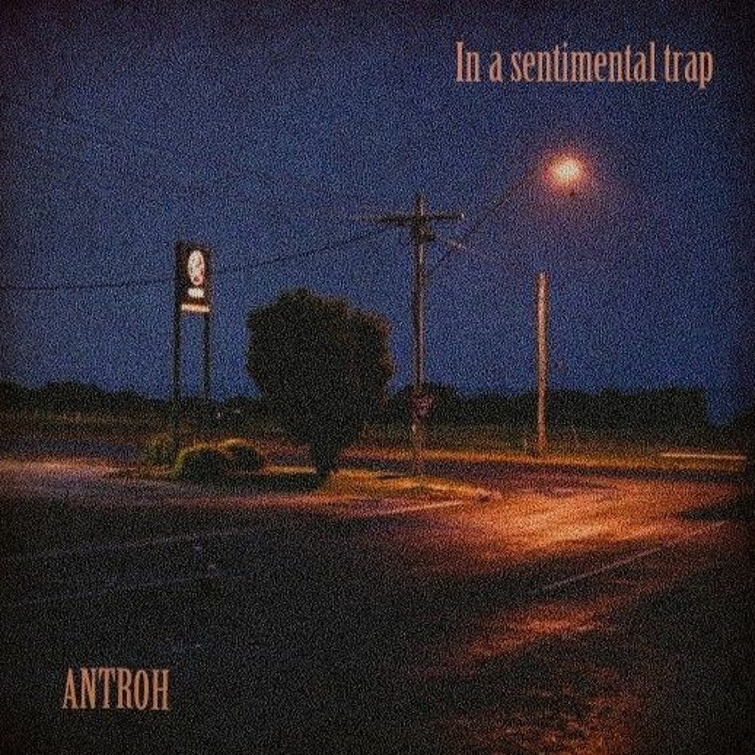 Stream In a Sentimental Trap by Antroh | Listen online for free on ...