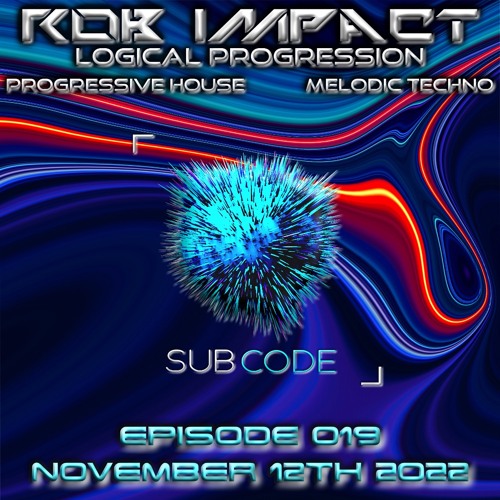 Stream ROB - IMPACT LOGICAL PROGRESSION 019 SUBCODE CLUB RADIO 12TH NOVEMBER 2022 by ROB-IMPACT ...