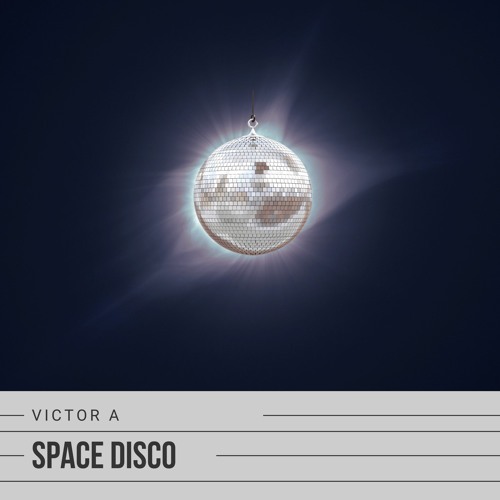 Stream Victor A - Space Disco (Original Mix) by VICTOR A | Listen ...