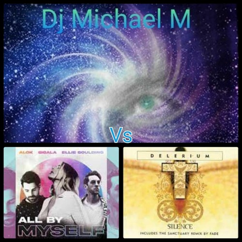 Stream All By Myself Silence (ALOK X SIGALA X ELLIE GOULDING Vs ...