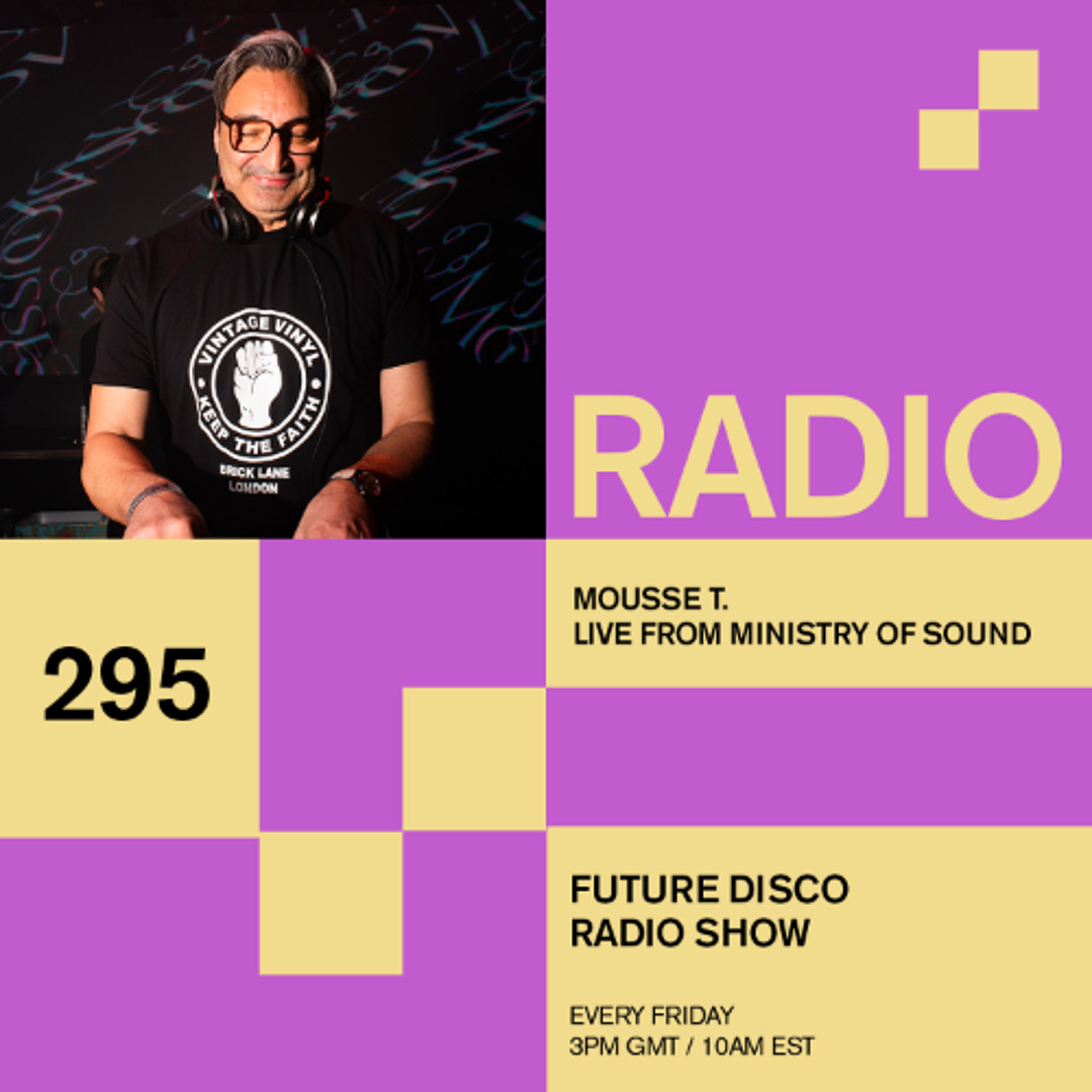 Stream Future Disco Radio - 295 - Mousse T. Live From Ministry of Sound ...