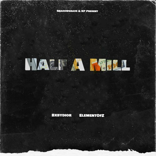 Stream HALF A MILL (with ElementOfZ) by BXBYDIOR | Listen online for ...