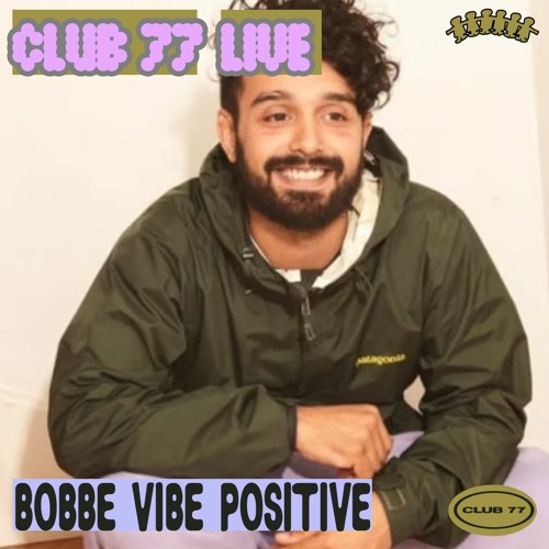 Stream Club 77 Live: Bobbe Vibe Positive by Club 77 Sydney | Listen ...