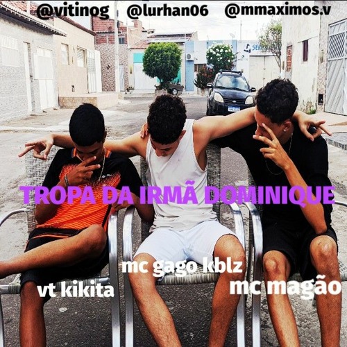 Stream episode vt kikita - tropa da irmã dominique - feat. mc gago kblz ...
