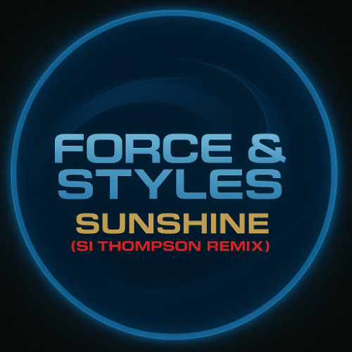 Stream Force & Styles - Sunshine (Si Thompson Remix) by Si Thompson ...