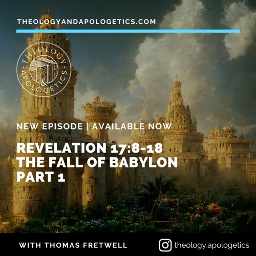 Stream Revelation 17:8-18 The Fall of Babylon Part 1 by Theology and ...