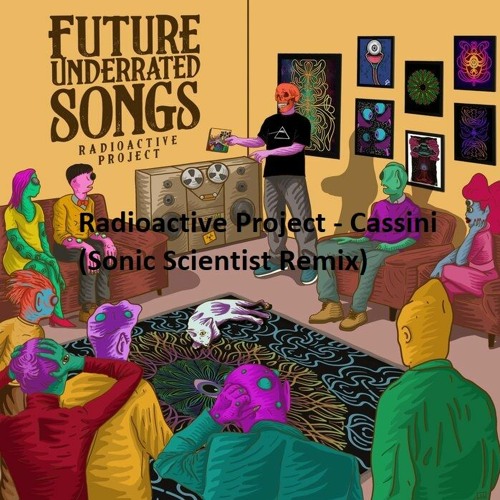 Stream Radioactive Project Cassini Sonic Scientist Remix By Sonicscientist Listen Online