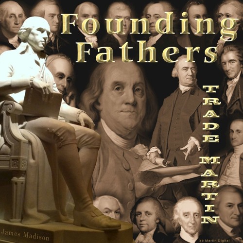 Stream Founding Fathers by Trade Martin | Listen online for free on ...