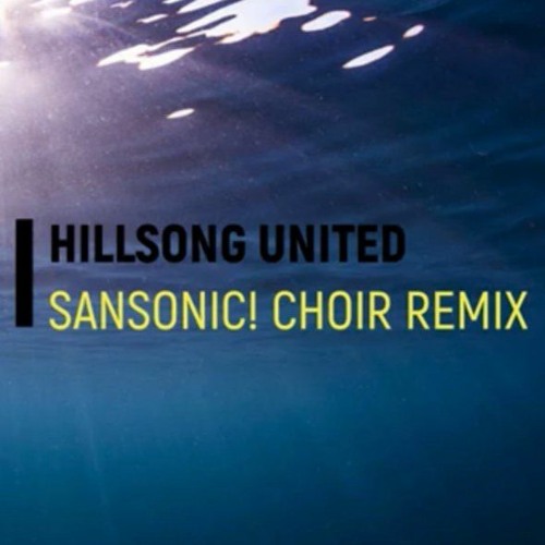Stream Hillsong United - Oceans (Sansonic! Piano Choir Remix) by ...