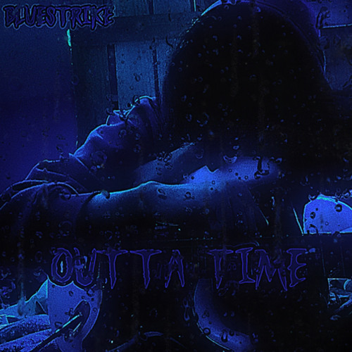 Stream OUTTA TIME by 𝐁𝐋𝐔𝐄𝐒𝐓𝐑𝐈𝐊𝐄 | Listen online for free on SoundCloud