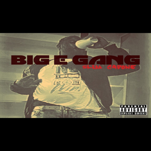 Stream Big E Gang by Slim Capone | Listen online for free on SoundCloud