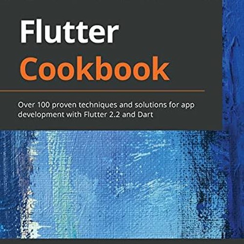Stream [PDF] Read Flutter Cookbook: Over 100 proven techniques and ...
