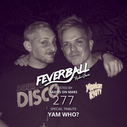 Stream Feverball Radio Show 277 by Ladies On Mars + Special Tribute YAM ...
