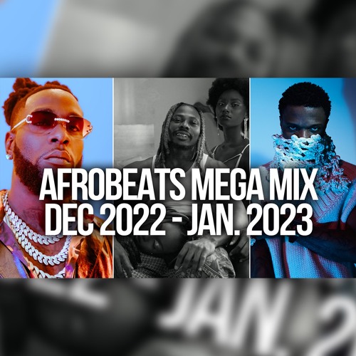 Stream New Afrobeats Mega Mix December 2022 By Dj Holy Listen