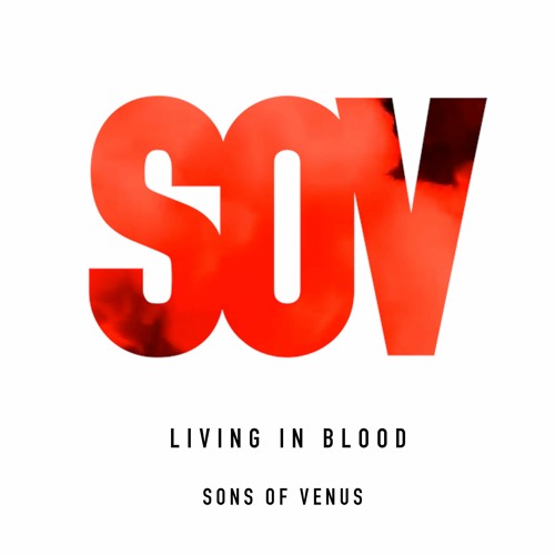Stream Sons of Venus - Living In Blood by Sons Of Venus | Listen online ...