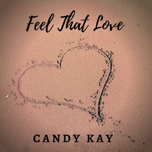 Stream Candy Kay - Feel That Love by Candy Kay Music | Listen online ...