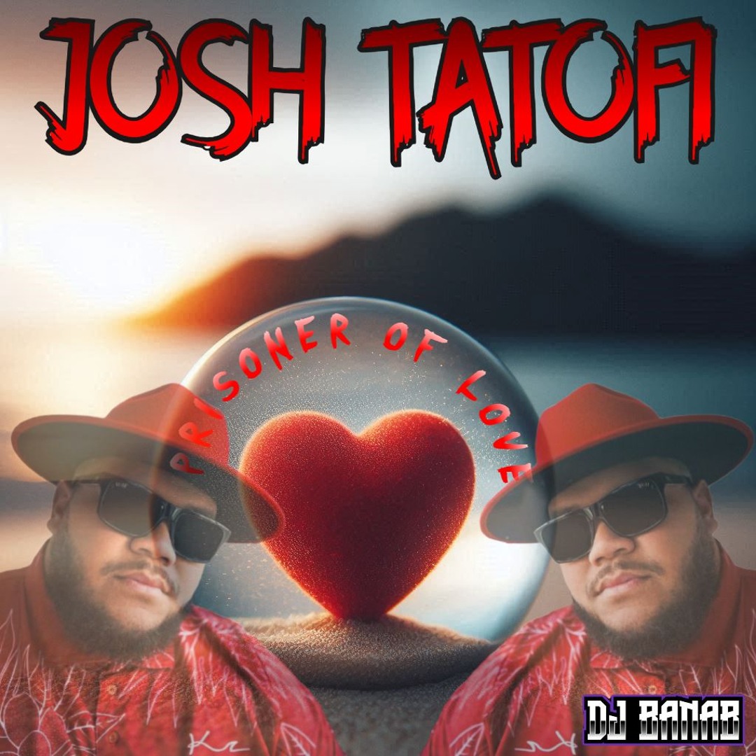 Stream JOSH TATOFI - PRISONER OF LOVE - INTRO EDIT 2024 by DJ BANAB ... Stream JOSH TATOFI - PRISONER OF LOVE - INTRO EDIT 2024 by DJ BANAB ...