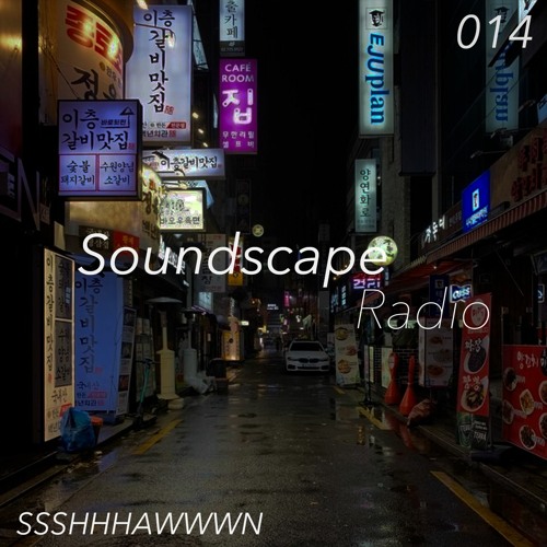 Stream episode Soundscape Radio 014 W/ SSSHHHAWWWN by Soundscape Radio ...