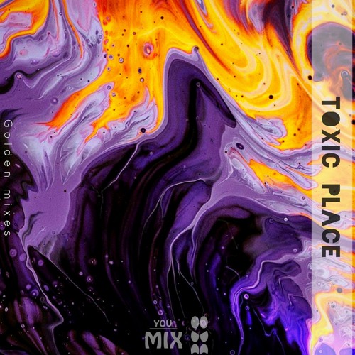 Stream TOXIC PLACE by YOUMIX | Listen online for free on SoundCloud
