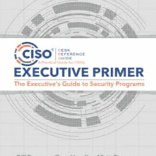Stream episode _PDF_ CISO Desk Reference Guide Executive Primer: The ... Stream episode _PDF_ CISO Desk Reference Guide Executive Primer: The ...