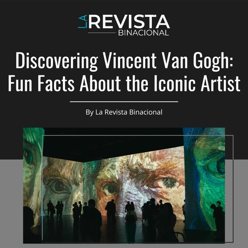Stream Discovering Vincent Van Gogh: Fun Facts About the Iconic Artist ...
